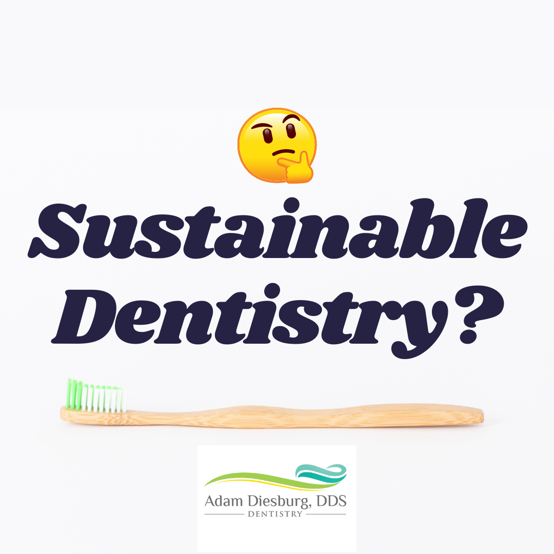What is sustainable dentistry? - Dr. Adam Diesburg DDS